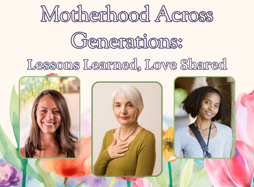 Motherhood Across Generations: Lessons Learned, Love Shared - iamHeart